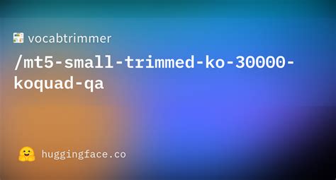 Vocabtrimmermt5 Small Trimmed Ko 30000 Koquad Qa · Hugging Face