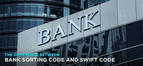 The Difference Between Bank Sorting Code And Swift Code