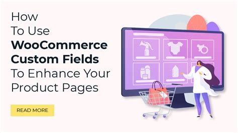 How To Use Woocommerce Custom Fields To Enhance Your Product Pages