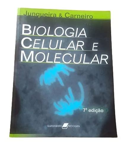 Livro Biologia Celular E Molecular Junqueira E Carneiro 7º Edição