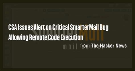Csa Issues Alert On Critical Smartermail Bug Allowing Remote Code