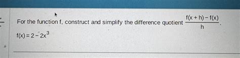 Solved For The Function F ﻿construct And Simplify The