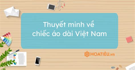 Top 16 Bài Thuyết Minh Về Chiếc áo Dài Việt Nam Hay Nhất Hoatieuvn