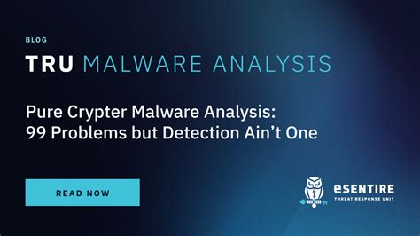 Esentire Pure Crypter Malware Analysis 99 Problems But Detection…