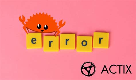 error handling in rust with actix web best practices and strategies