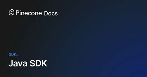 Java Sdk Pinecone Docs Java Sdk Pinecone Docs