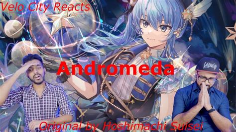 Velo City Reacts Andromeda Original By Hoshimachi Suisei Youtube