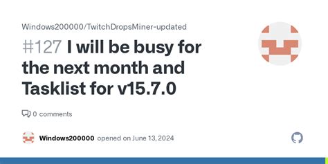 I Will Be Busy For The Next Month And Tasklist For V1570 · Issue 127 · Windows200000