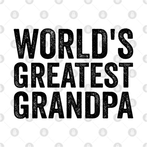Worlds Greatest Grandpa Text Style Black Font Worlds Greatest