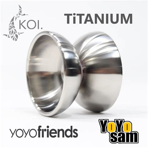 Yoyofriends Ti Koi Yo Yo Titanium Yoyo Yoyosam