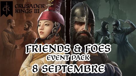Ck3 Dlc Event Pack Friends And Foes Cest Le 8 Septembre Avec La 17