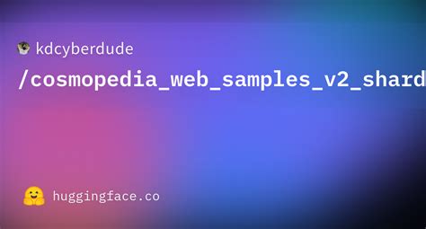 Kdcyberdudecosmopediawebsamplesv2shardsen · Datasets At Hugging Face