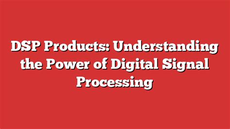 Dsp Products Understanding The Power Of Digital Signal Processing Froggy Ads