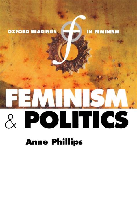 Feminism And Politics Oxford Readings In Feminism Phillips Anne
