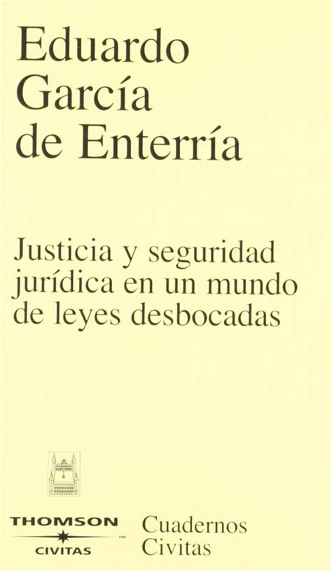Justicia y Seguridad Jurídica en un Mundo de Leyes Desbocadas García
