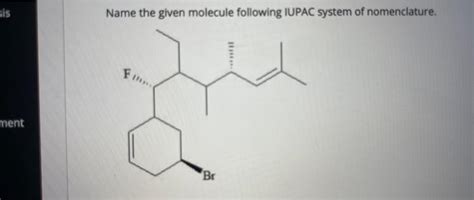 Solved Name the given molecule following IUPAC system of | Chegg.com