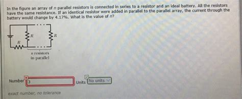 Solved In The Figure An Array Of N Parallel Resistors Is Chegg