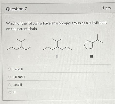 Solved Question 7which Of The Following Have An Isopropyl
