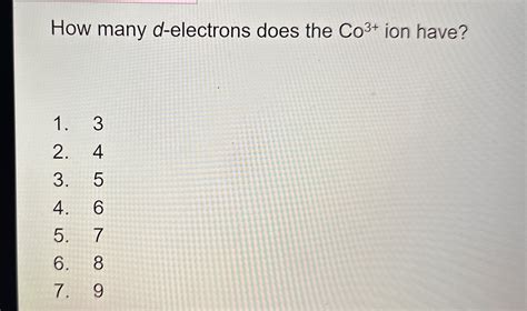 High Quality Solution How Many D Electrons Does The Co3 ﻿ion Have3456789