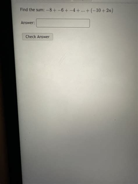 Solved Find The Sum 8 6 4 10 2n Answer Chegg Com