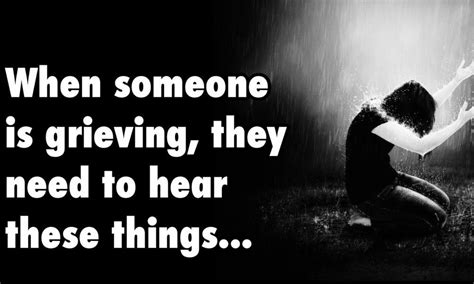 10 Things A Grieving Person Needs To Hear Artofit