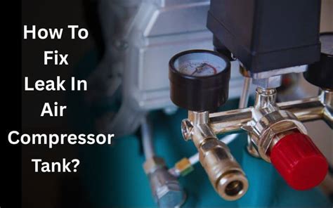 5 Steps To Fix Leak In Air Compressor Tank In 2025
