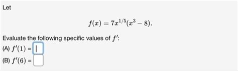 Solved Let F X 7x1 5 X3−8 Evaluate The Following Specific