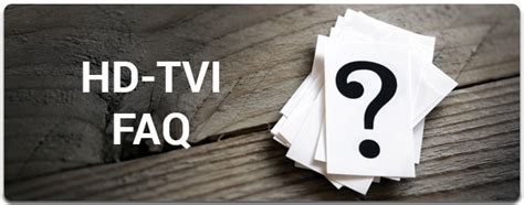 HD TVI Frequently Asked Questions