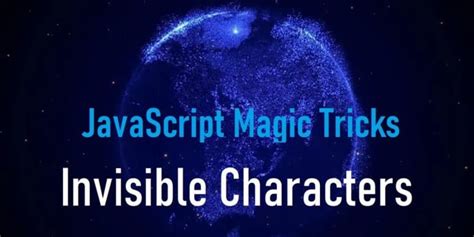 javascript magic tricks invisible characters r devto