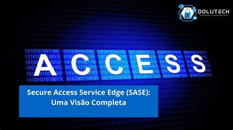Secure Access Service Edge Sase Uma Visão Completa
