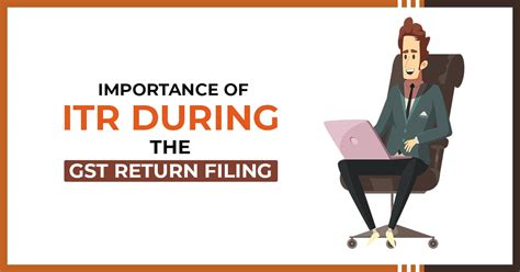 Why ITR Consideration Is Critical During GST Return Filing