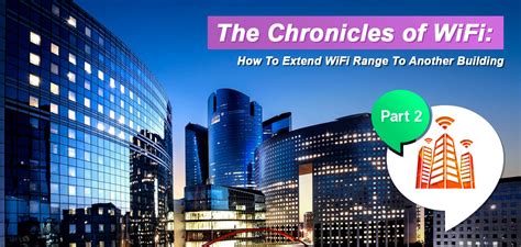 The Chronicles Of Wifi How To Extend Wifi Range To Another Structure Slice