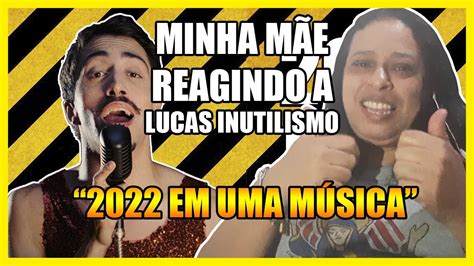 MINHA MÃE REAGINDO 2022 EM UMA MÚSICA LUCAS INUTILISMO YouTube