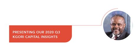Presenting Our 2020 Q3 Kgori Capital Insights Kgori Capital