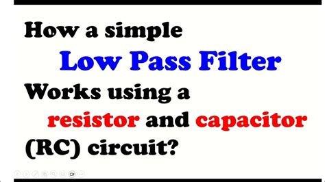 How Low Pass Filter Works Using Resistor Capacitor Rc Circuit With