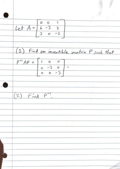 Solved Let A⎣⎡0630−3012−2⎦⎤ 1 Find An Invertible Matrix P