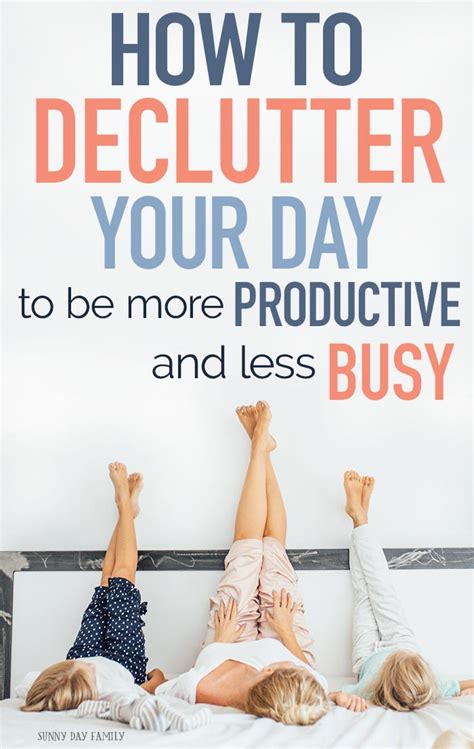 How To Declutter Your Day To Be More Productive And Less Busy Sunny