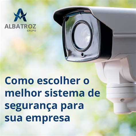 Como Escolher O Melhor Sistema De Segurança Para Sua Empresa Grupo