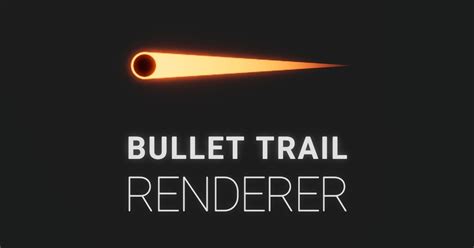 Bullet Trail Renderer Community Showcases Unity Discussions
