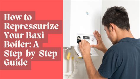 Repressurising Your Baxi Boiler A Step By Step Guide Warma Uk