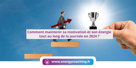Comment maintenir sa motivation la journée