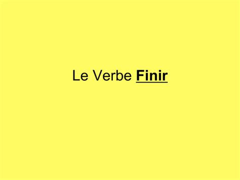 Le Verbe Finir