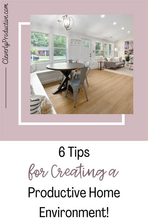 6 Tips For Creating A Productive Home Environment Cleverly Productive