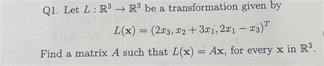 Solved Q1 Let L R3R3 Be A Transformation Given Chegg Com