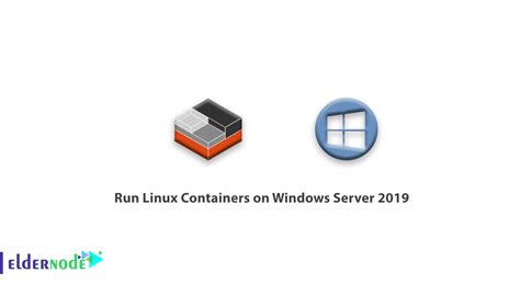 how to run linux containers on windows server 2019