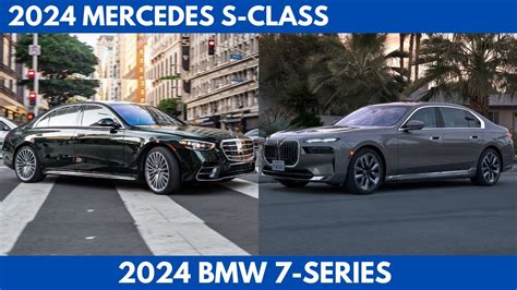 2024 Mercedes S Class Vs 2024 Bmw 7 Series Head To Head The Top Tier Luxury Sedans Comparison