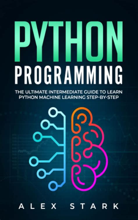 Python Programming The Ultimate Intermediate Guide To Learn Python Machine Learning Step By