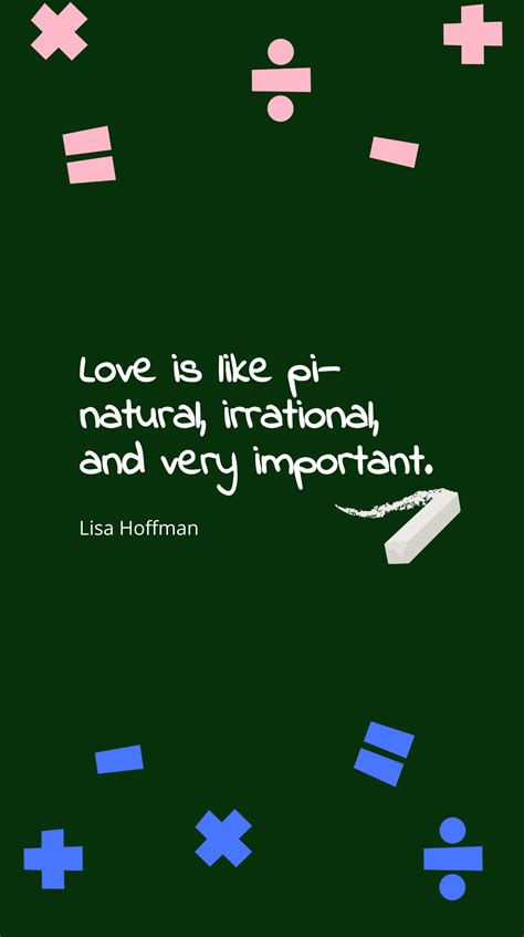 Lisa Hoffman Love Is Like Pi Natural Irrational And Very Important Template
