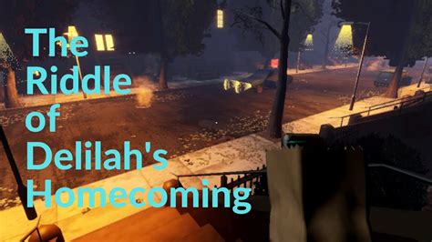 The Riddle Of Delilahs Homecoming Youtube