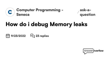 How Do I Debug Memory Leaks Computer Programming Seneca Polytechnic College
